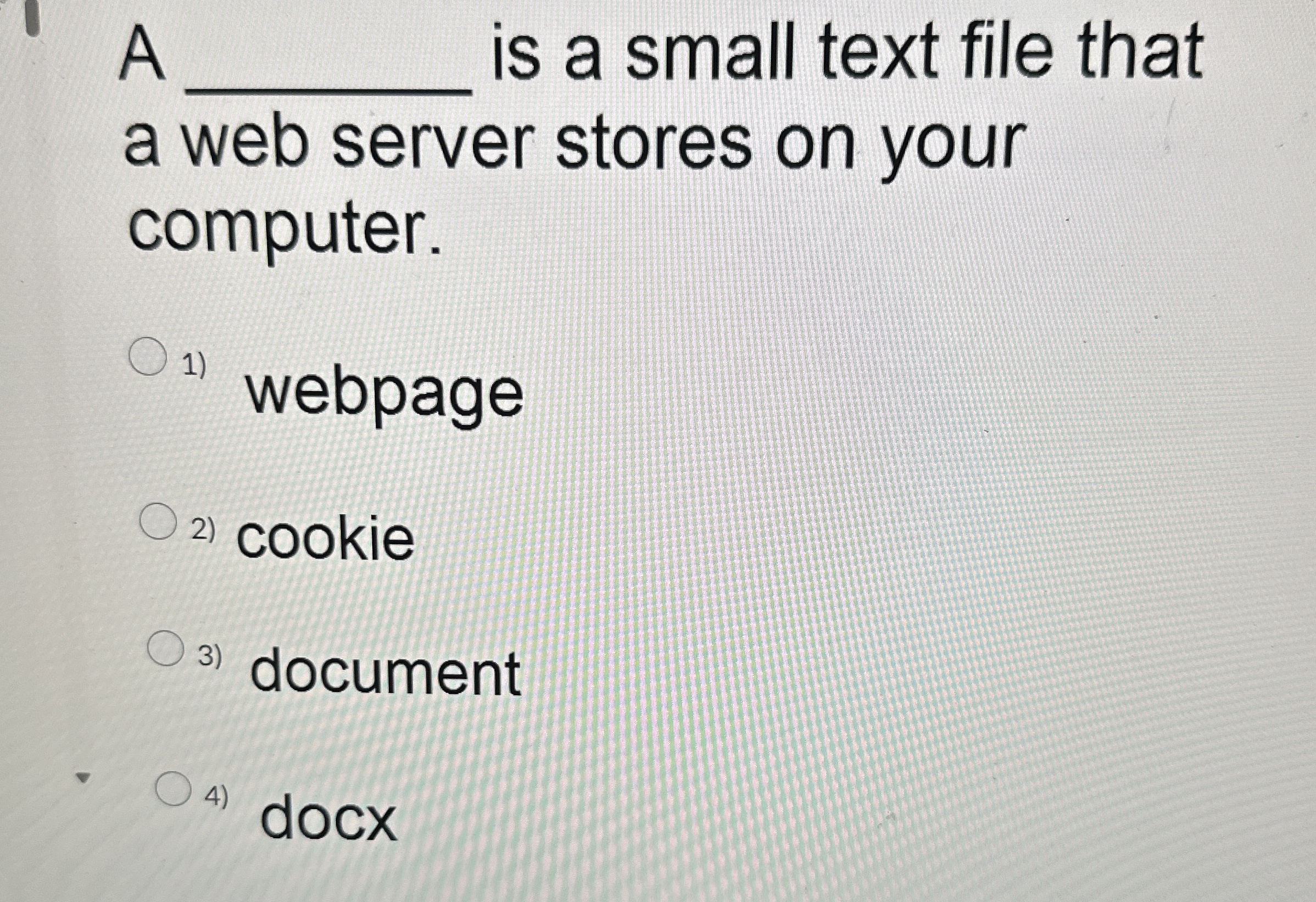 Solved A is a small text file that a web server stores on | Chegg.com
