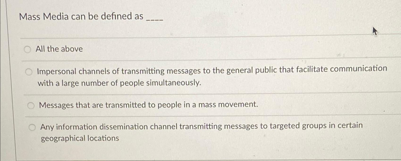 Solved Mass Media can be defined asAll the aboveImpersonal | Chegg.com