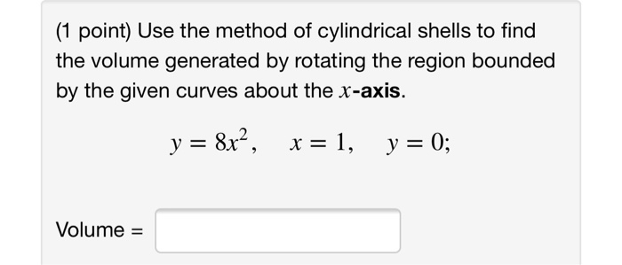 Solved (1 point) Use the method of cylindrical shells to | Chegg.com