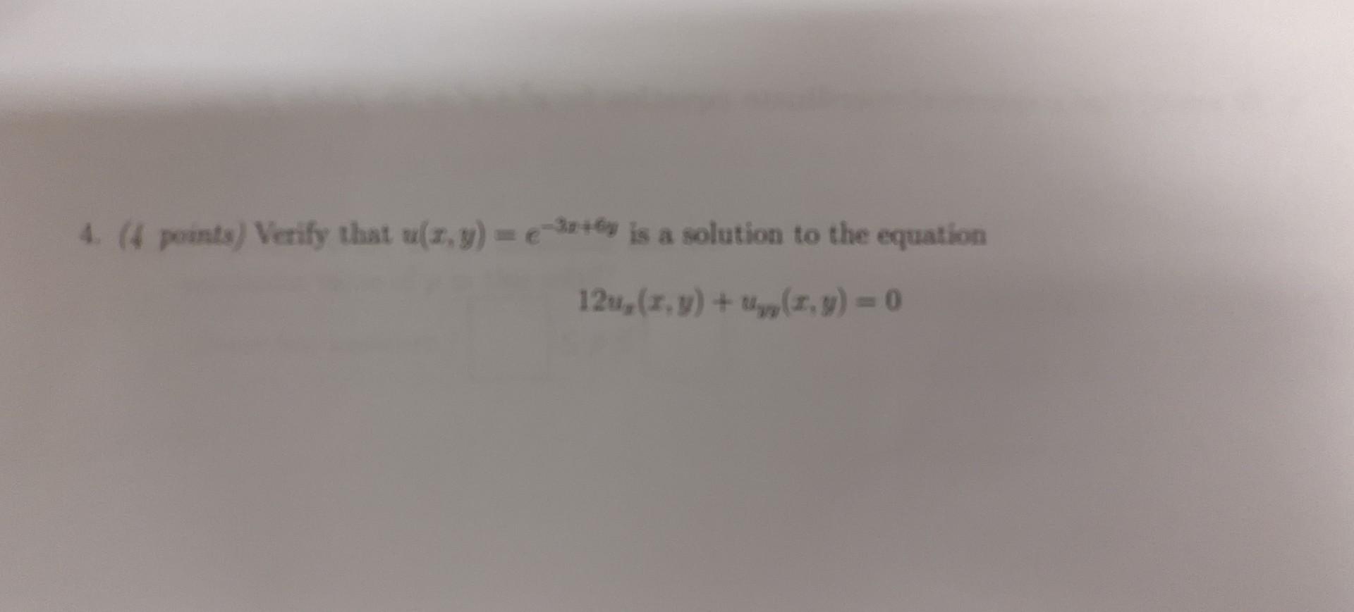 Solved 4. (4 points) Verify that u(x,y)=e−3x+6y is a | Chegg.com