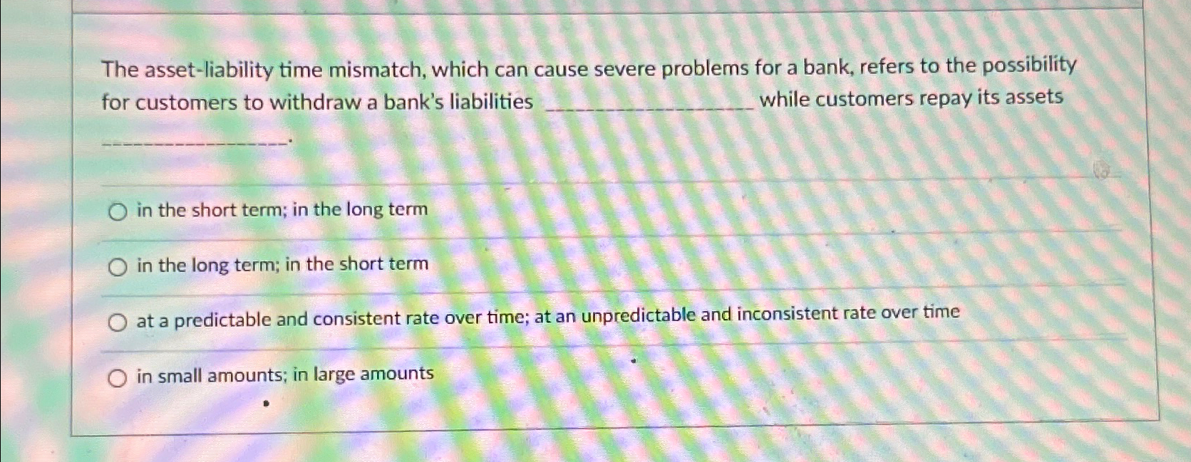 Solved The asset-liability time mismatch, which can cause | Chegg.com