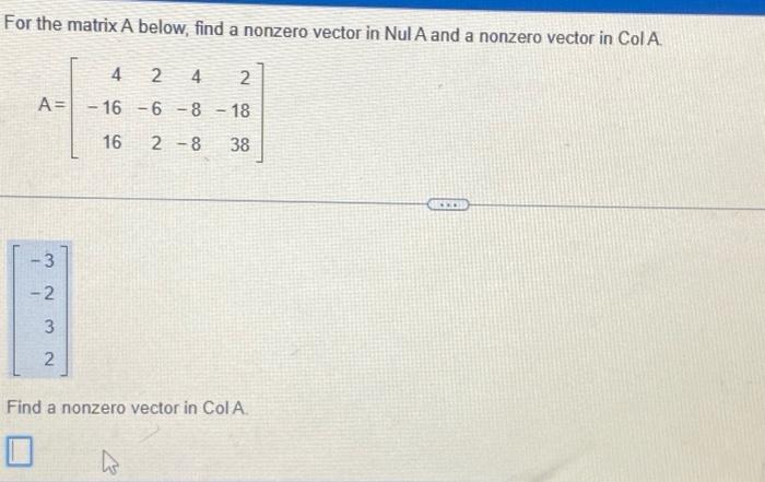 Solved For the matrix A below, find a nonzero vector in Nul | Chegg.com