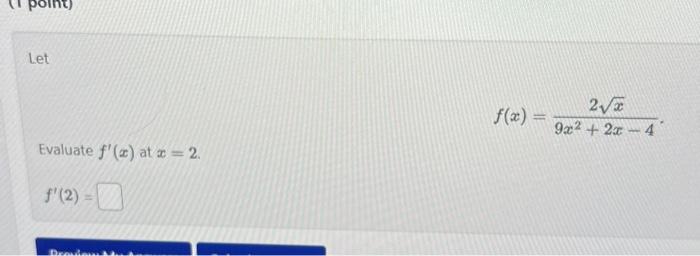 Solved f(x)=9x2+2x−42x Evaluate f′(x) at x=2 f′(2)= | Chegg.com