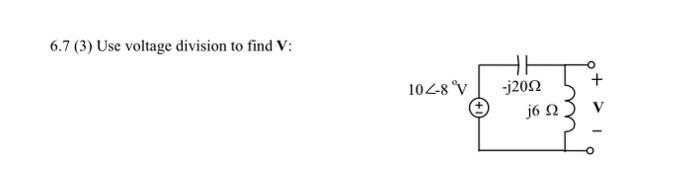 Solved 6.7 (3) Use voltage division to find V : | Chegg.com