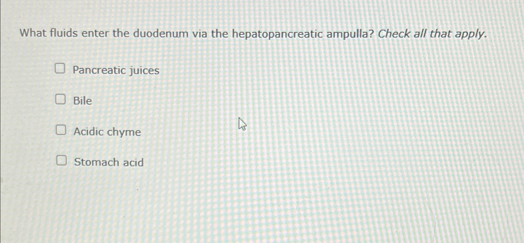 Solved What fluids enter the duodenum via the | Chegg.com