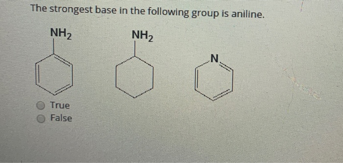 Solved The strongest base in the following group is aniline. | Chegg.com