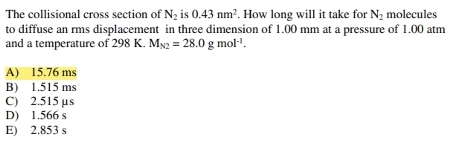 Solved The collisional cross section of N2 ﻿is 0.43nm2. ﻿How | Chegg.com