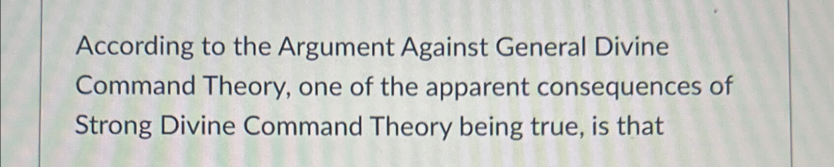 Solved According to the Argument Against General Divine | Chegg.com