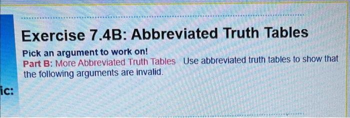 Exercise 7.4B: Abbreviated Truth Tables Pick an | Chegg.com