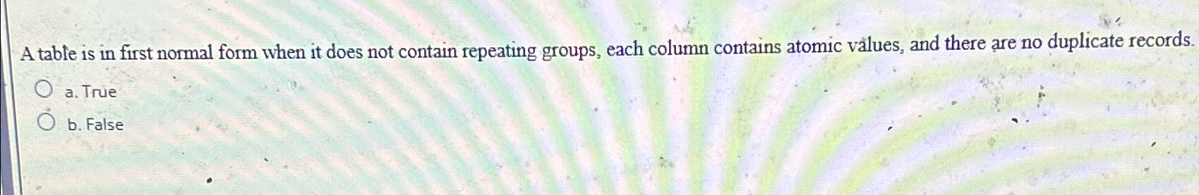 Solved A table is in first normal form when it does not | Chegg.com