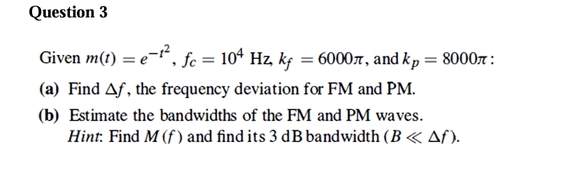Solved Question 3Given m(t)=e-t2,fc=104Hz,kf=6000π, ﻿and | Chegg.com