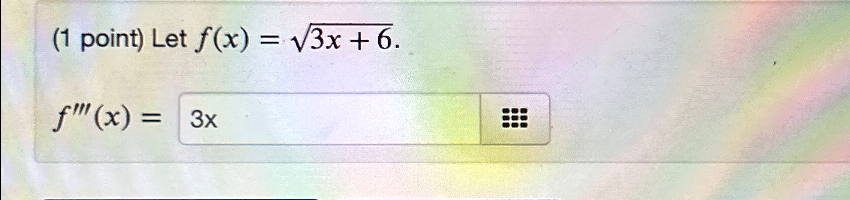 Solved (1 ﻿point) ﻿Let f(x)=3x+62.f'''(x)= | Chegg.com