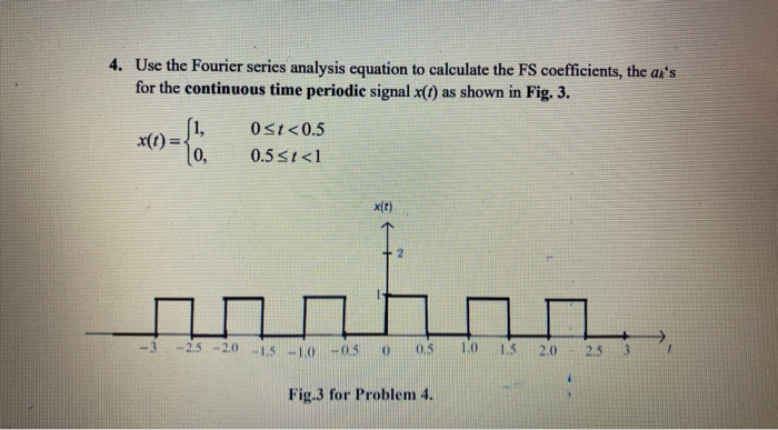 Solved 4 Use The Fourier Series Analysis Equation To