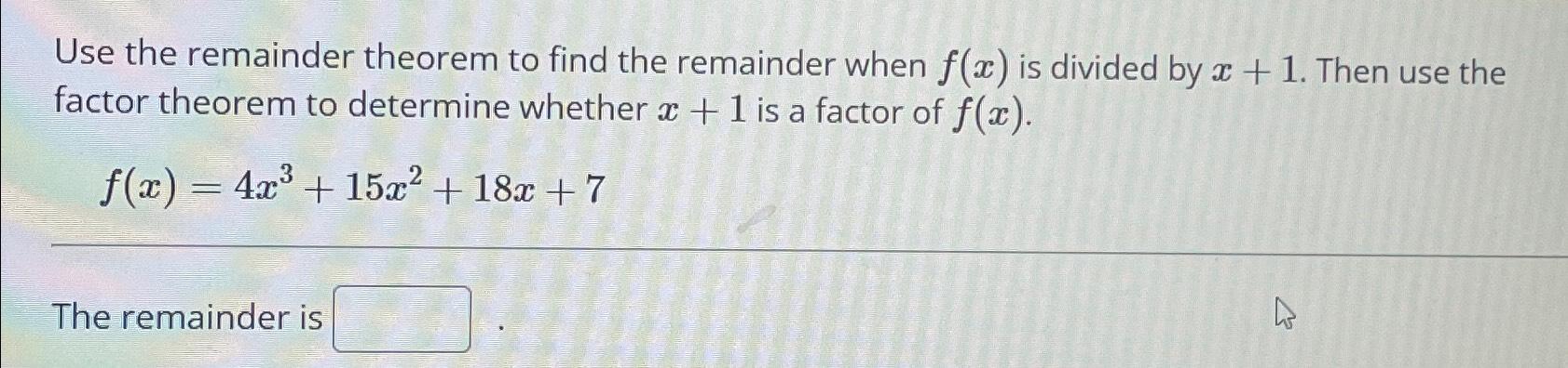 Solved Use the remainder theorem to find the remainder when | Chegg.com