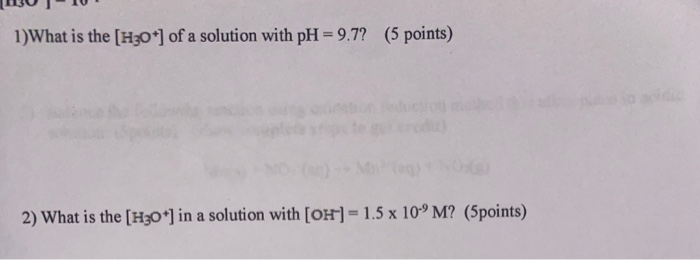 Solved 1)What is the [H20*] of a solution with pH = 9.7? (5 | Chegg.com