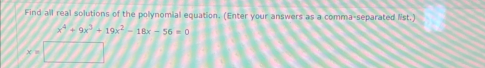 Solved Find all real solutions of the polynomial equation. | Chegg.com