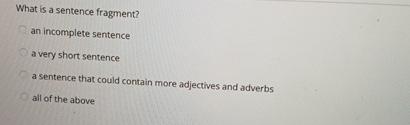 Solved What is a sentence fragment?an incomplete sentencea | Chegg.com