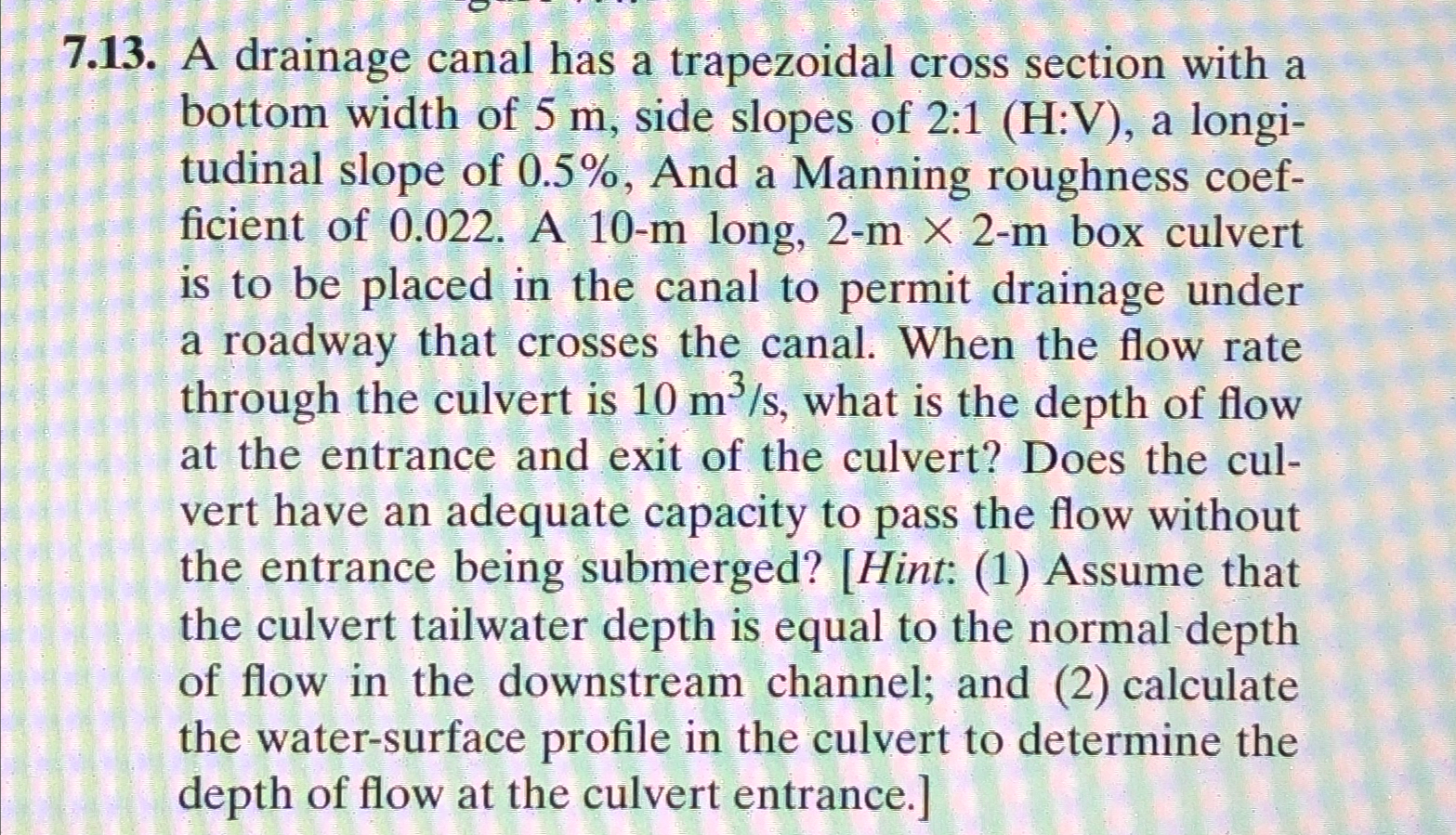 Solved 7.13. ﻿A drainage canal has a trapezoidal cross | Chegg.com