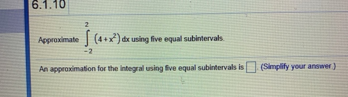 Solved 6.1.10 Approximate (4 + x) dx using five equal | Chegg.com