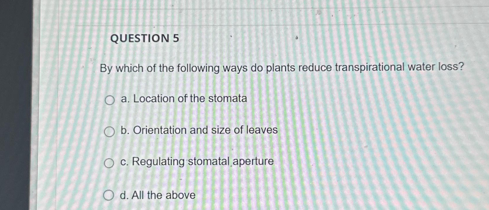 Solved QUESTION 5By which of the following ways do plants | Chegg.com