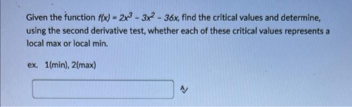 Solved Given the function f(x) = 2x3-3x2 - 36x, find the | Chegg.com