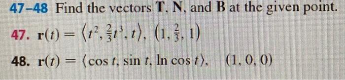 Solved 47-48 Find the vectors T,N, and B at the given point. | Chegg.com