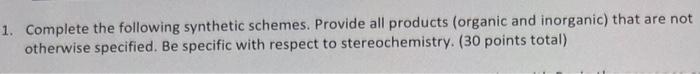 Solved 1. Complete the following synthetic schemes. Provide | Chegg.com