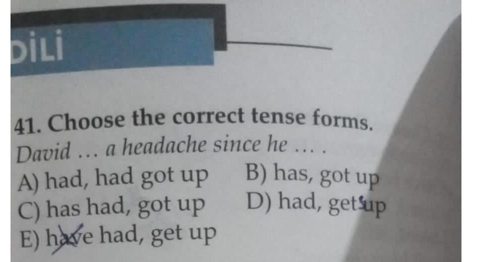 Choose the correct tense forms. David ... ﻿a headache | Chegg.com