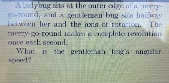 Solved A ladybug sits at the outer edge of a merry- | Chegg.com