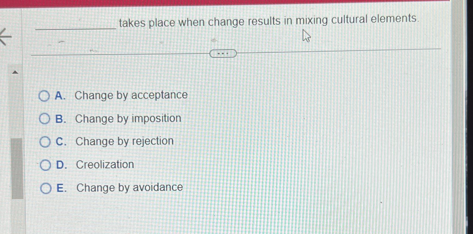 Solved takes place when change results in mixing cultural | Chegg.com