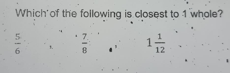 Solved Which of the following is closest to 1 | Chegg.com
