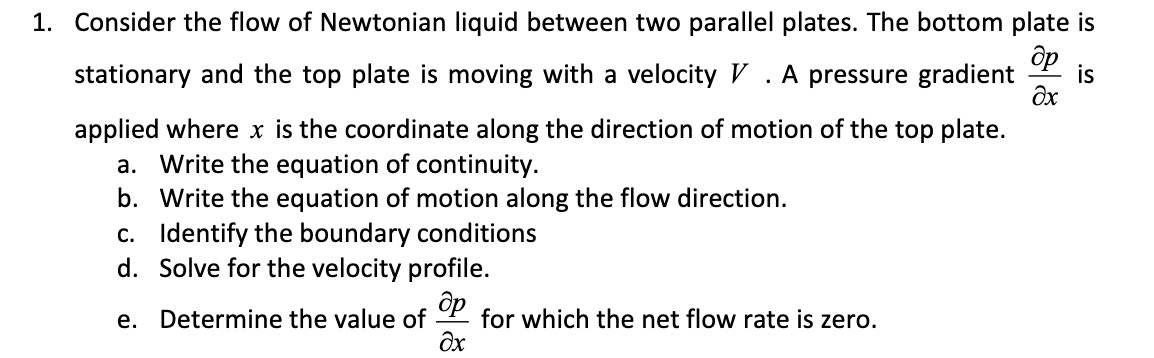 Solved Consider the flow of Newtonian liquid between two | Chegg.com