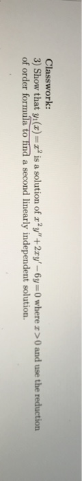 Solved Classwork: 3) Show that y(x)=x" is a solution of xy" | Chegg.com