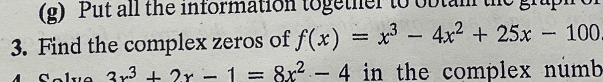 Solved Find the complex zeros of f(x)=x3-4x2+25x-100 | Chegg.com