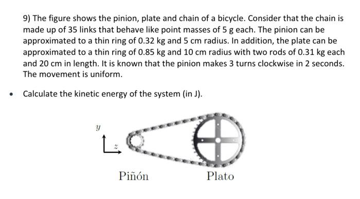 Solved 9) The figure shows the pinion, plate and chain of a | Chegg.com