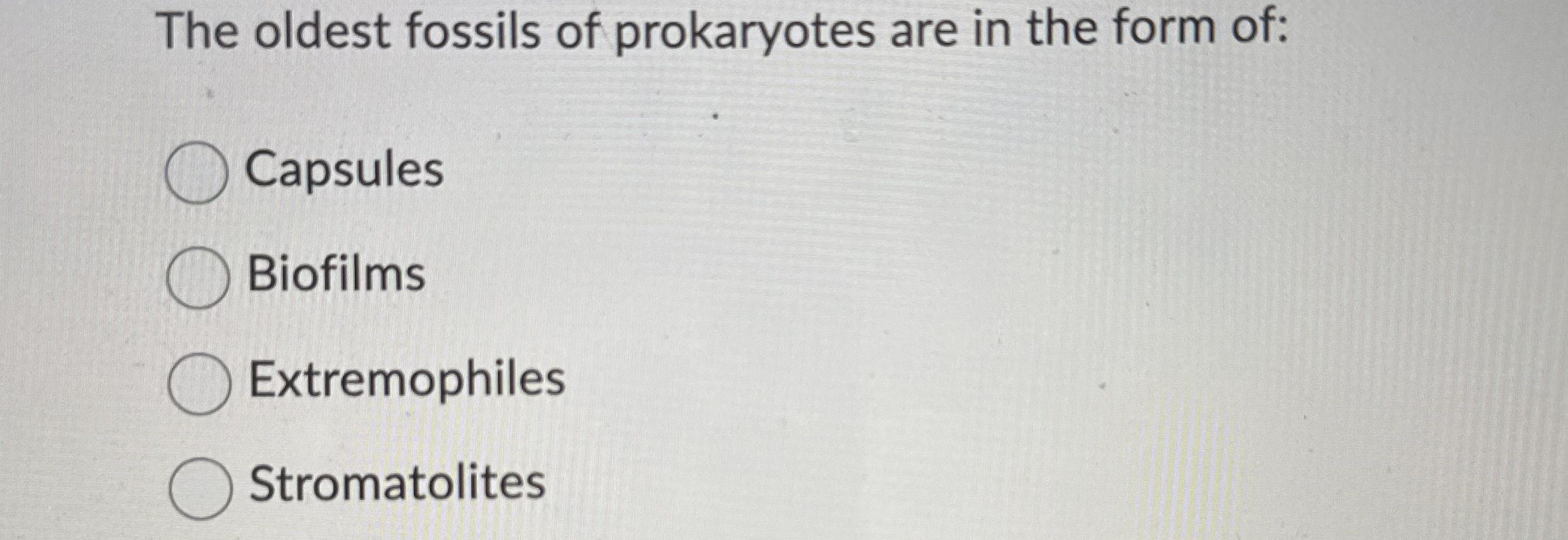 Solved The oldest fossils of prokaryotes are in the form | Chegg.com