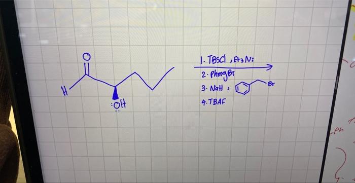 Solved 1. TBSCl , Ft3N: 2. PhmgBr 3. NaH, 4.TBAF | Chegg.com