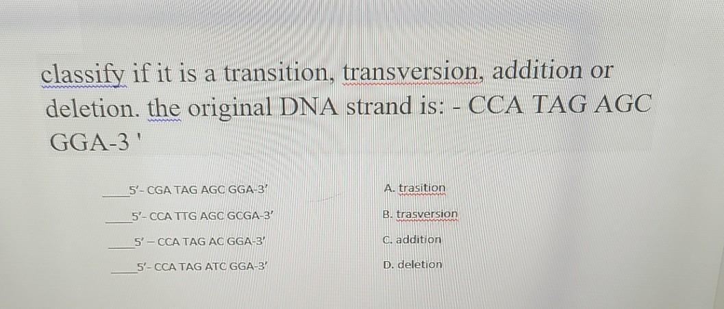 Solved classify if it is a transition, transversion, | Chegg.com