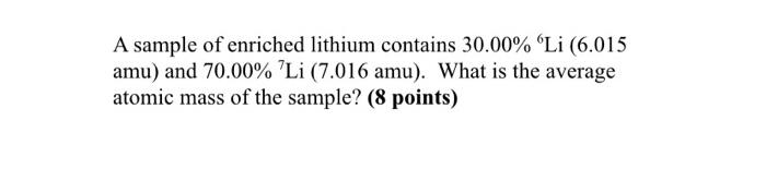 Solved A sample of enriched lithium contains 30.00% 'Li | Chegg.com