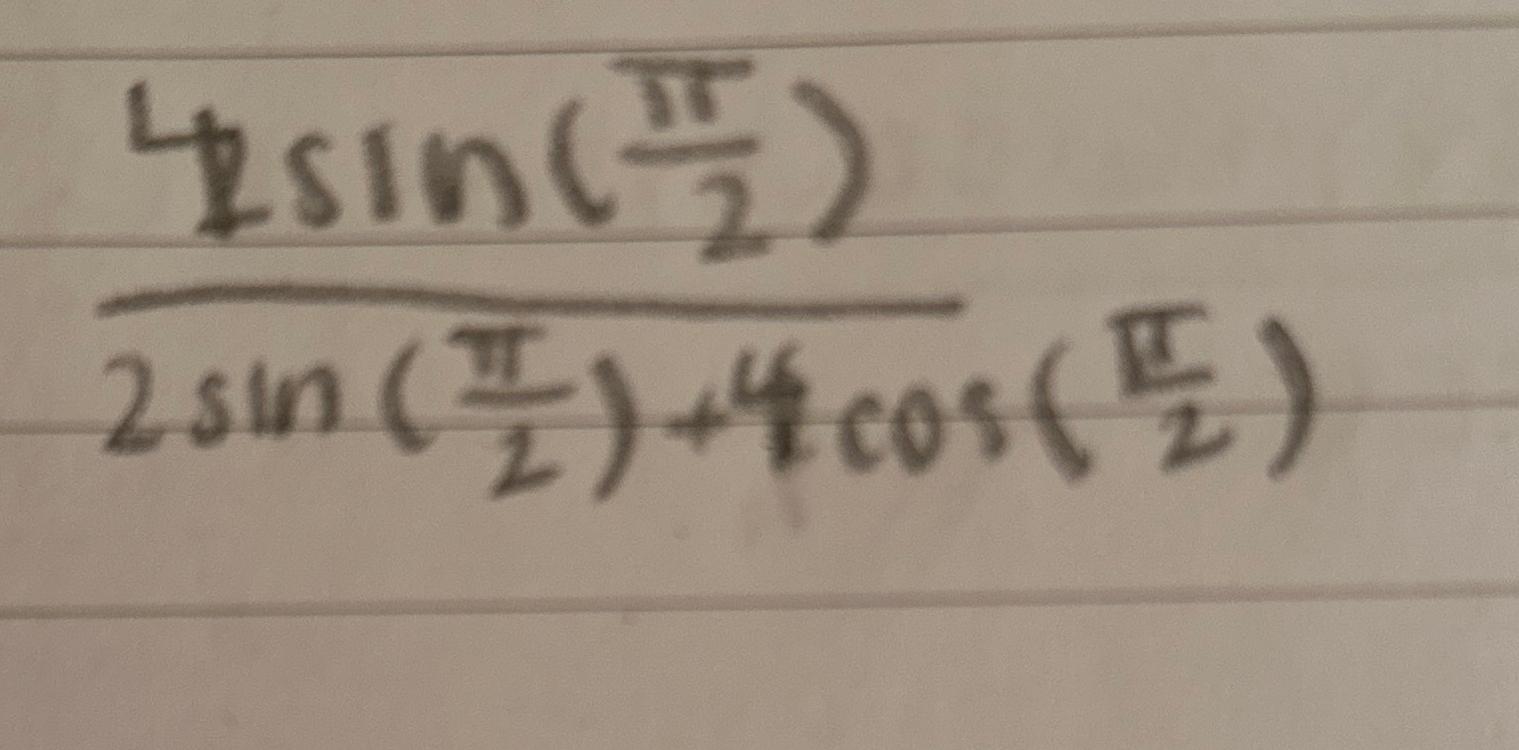 Solved 4sin(π2)2sin(π2)+4cos(π2) | Chegg.com