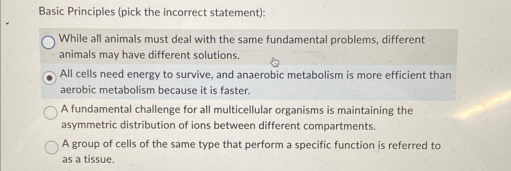 Solved Basic Principles (pick the incorrect statement):While | Chegg.com