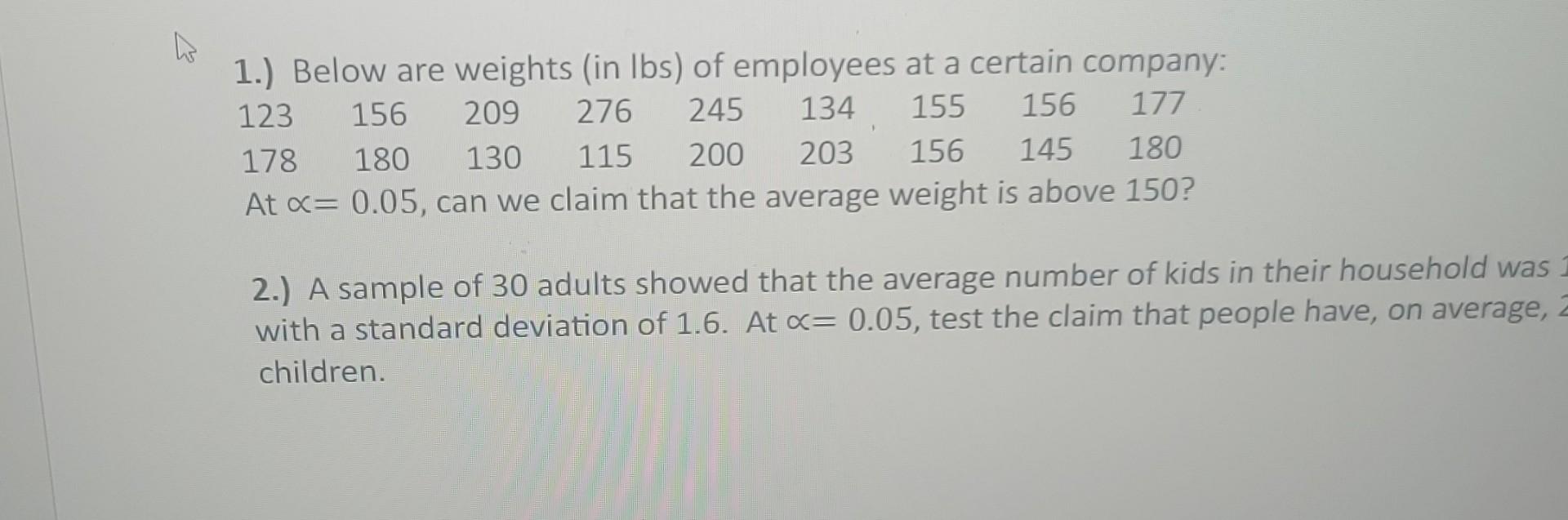 Solved 1.) Below are weights (in Ibs) of employees at a | Chegg.com