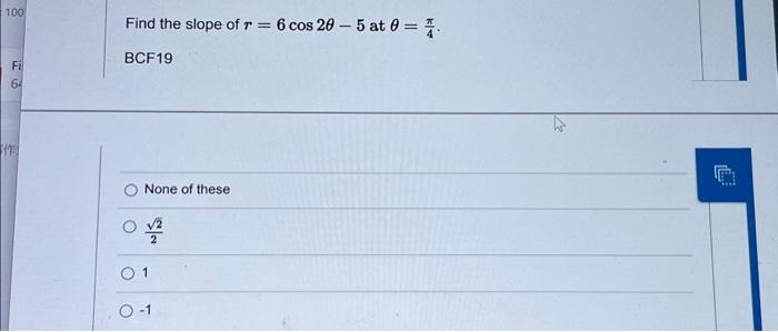 Solved 100 Fi 64 1'E Find the slope of r = 6 cos 20 - 5 at 0 | Chegg.com