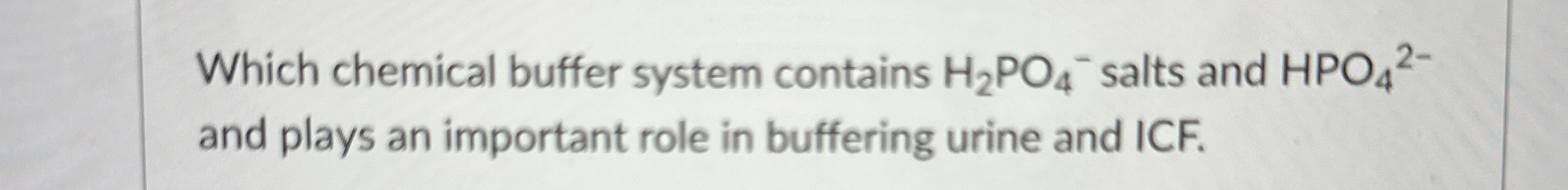 Solved Which chemical buffer system contains H2PO4-salts and | Chegg.com