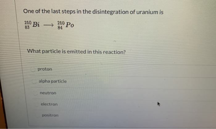 Solved One of the last steps in the disintegration of | Chegg.com