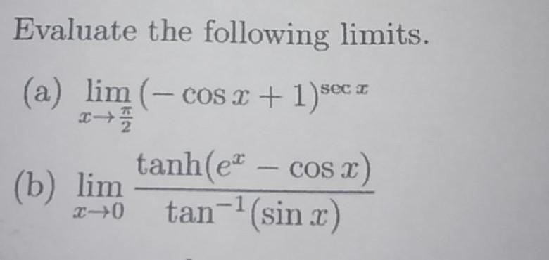 Solved Evaluate the following limits. (a) lim (- cos x + 1) | Chegg.com