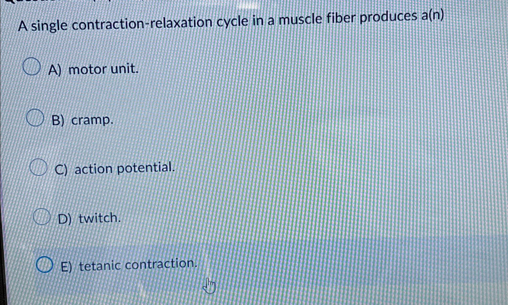 Solved A single contraction-relaxation cycle in a muscle | Chegg.com