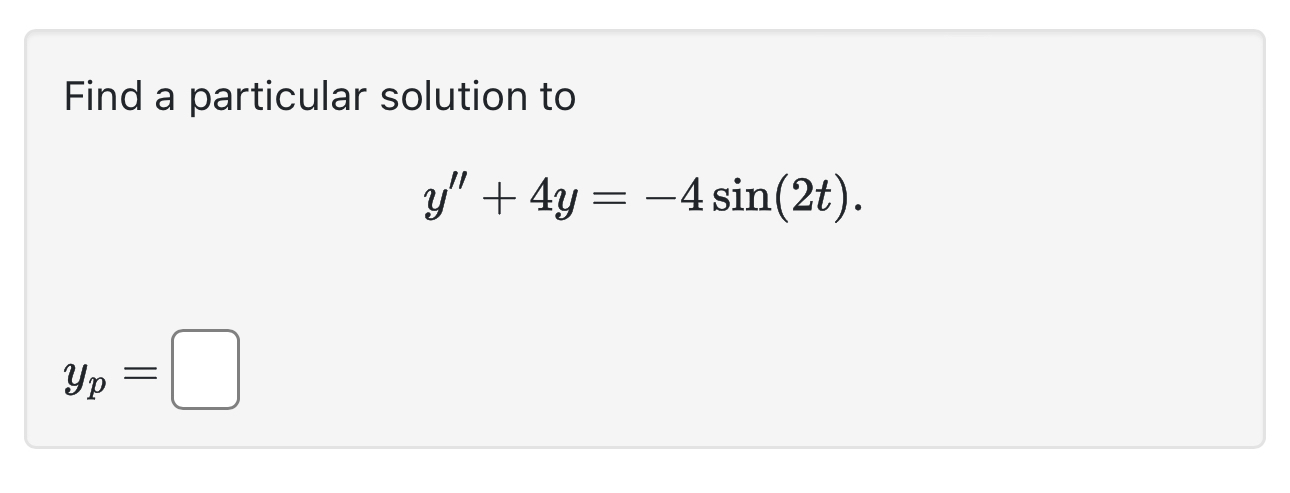 Solved Find a particular solution toy''+4y=-4sin(2t). ﻿yp= | Chegg.com