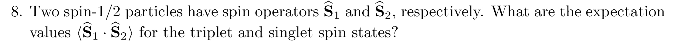 Solved Two spin- 12 ﻿particles have spin operators | Chegg.com