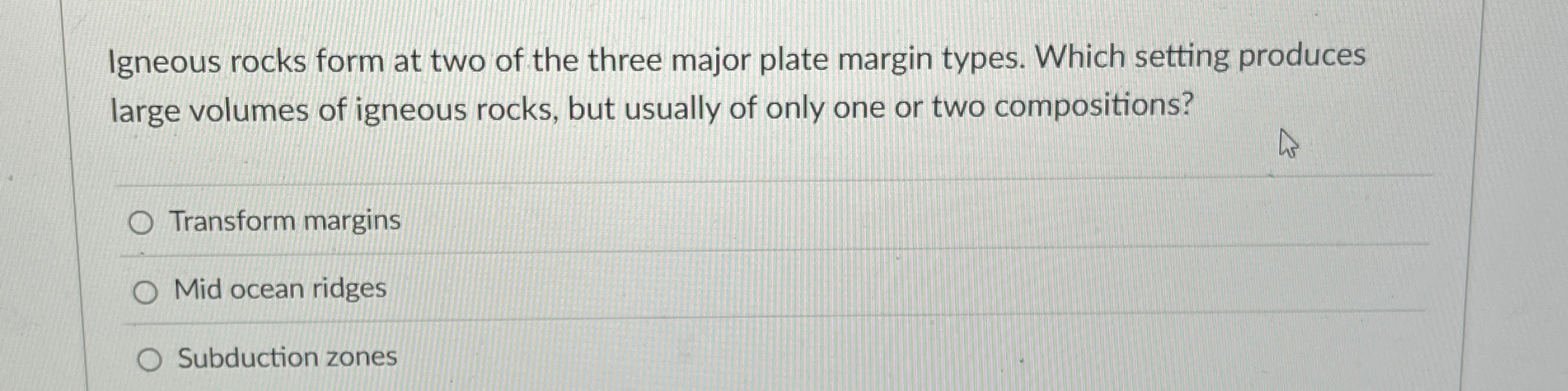 Solved Igneous rocks form at two of the three major plate | Chegg.com